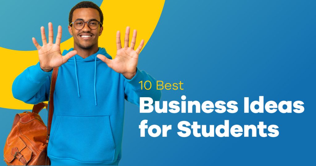 Top 10 Business Ideas for Student Life in 2024